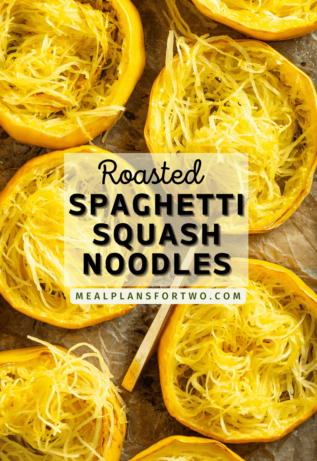 Roasted Spaghetti Squash Noodles - Meal Plans for Two